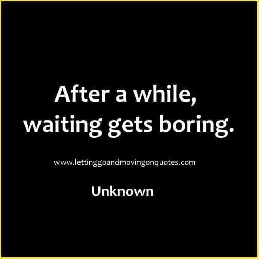 Waiting Boring Quote Well, You'll Find The Most Boring Part Of It Is